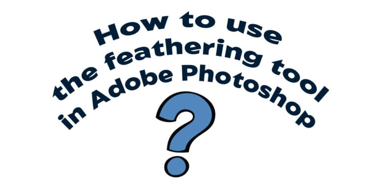 How to Feather Edges in Photoshop?